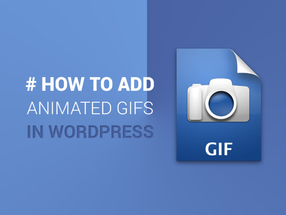 How to Add Animated GIFs in Your WordPress Blog Posts - WP Daddy