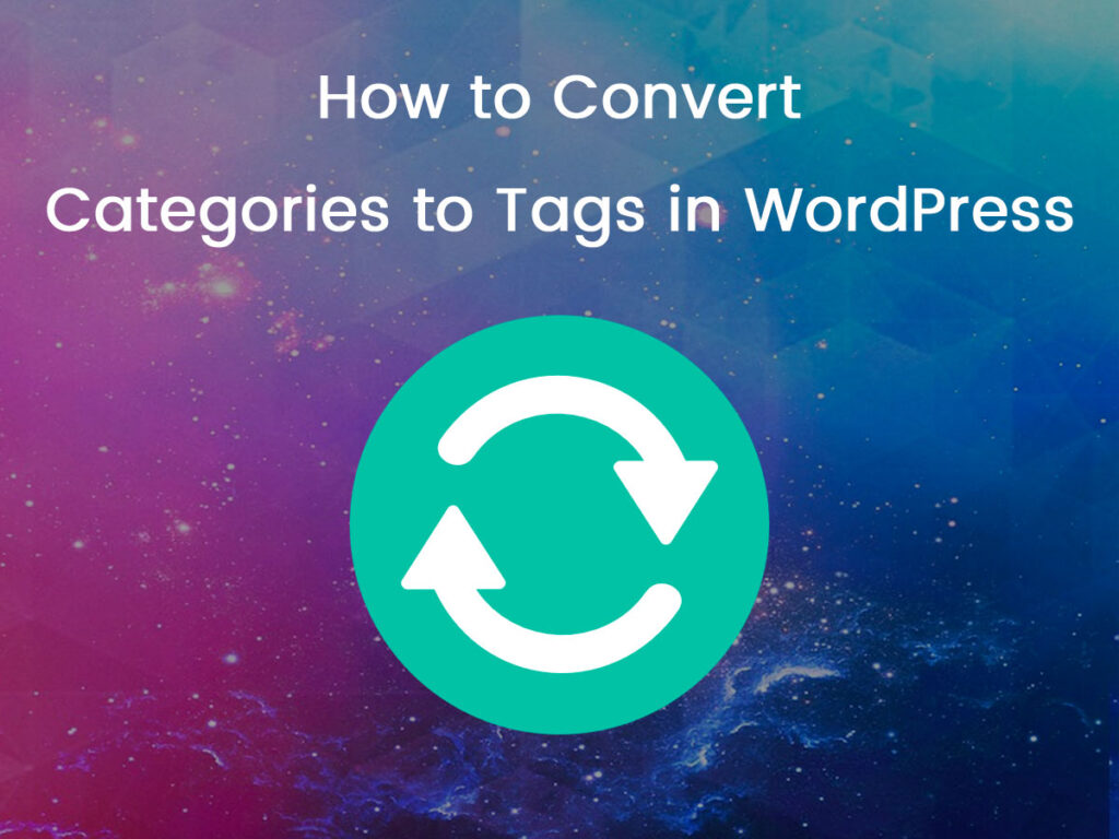 How to Convert Categories to Tags and Custom Taxonomies - WP Daddy