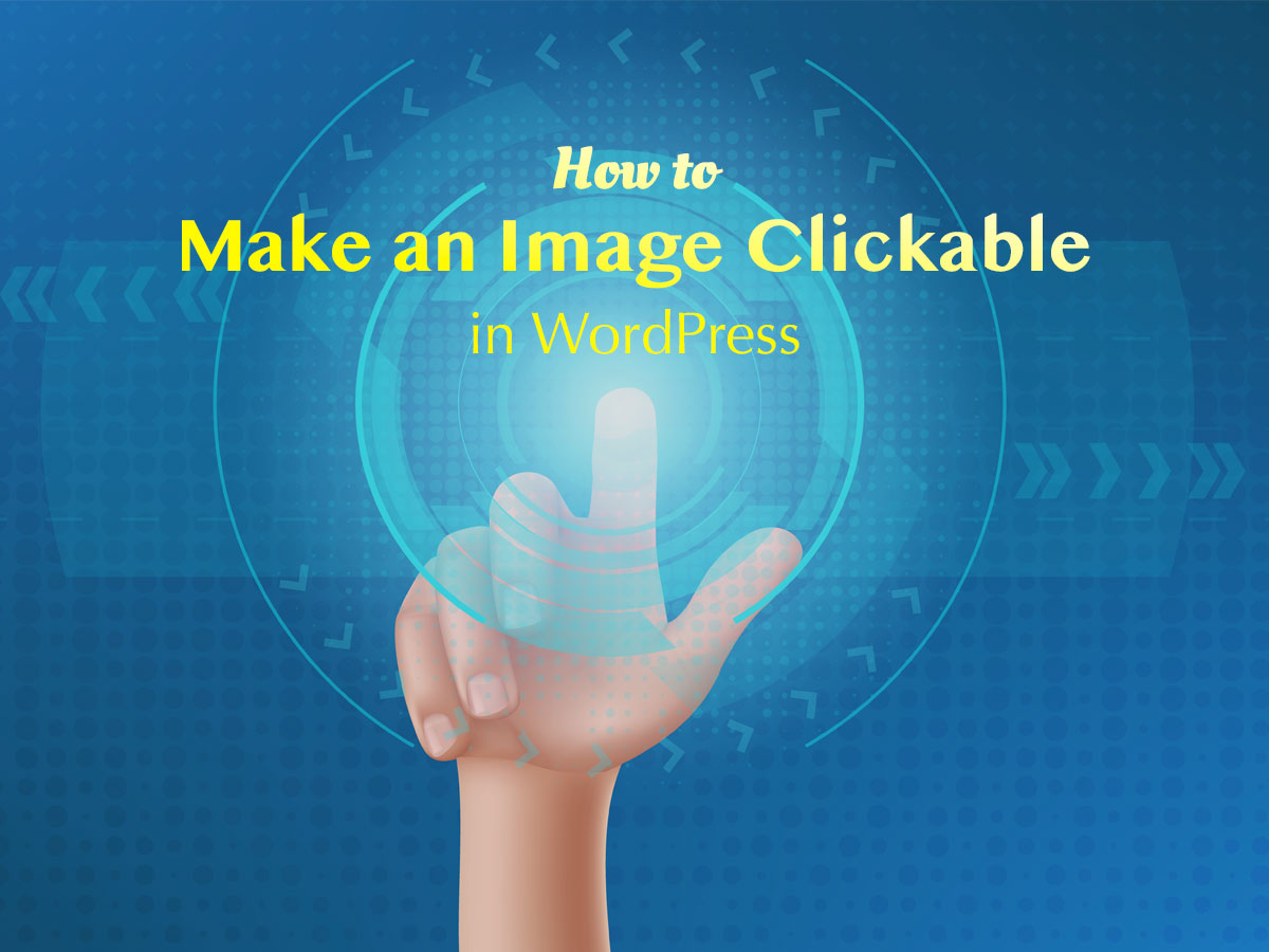 How To Make An Image Clickable In WordPress WP Daddy