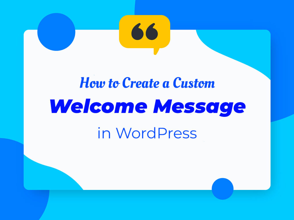 How to Create a Custom Welcome Message in WordPress - WP Daddy