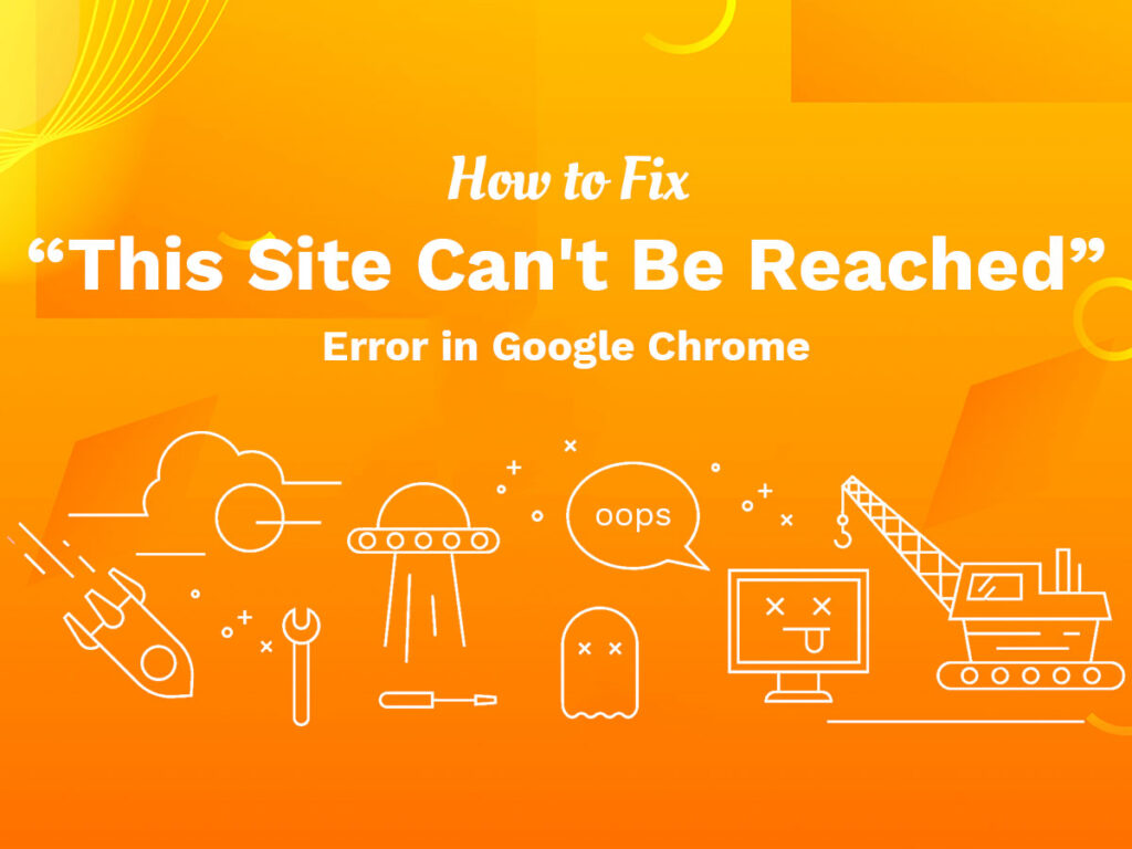 How to Fix 'This Site Can't Be Reached' Error in Chrome - WP Daddy
