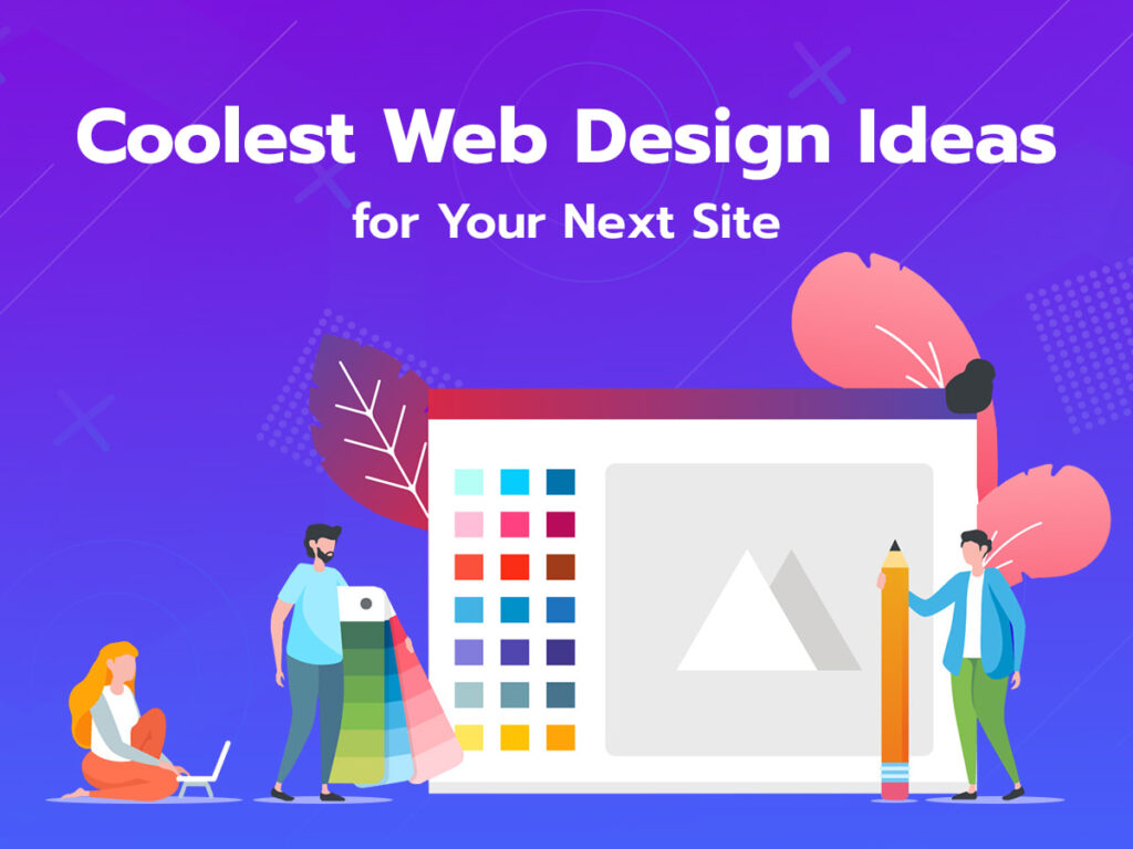 Coolest Web Design Ideas for Your Next Site - WP Daddy