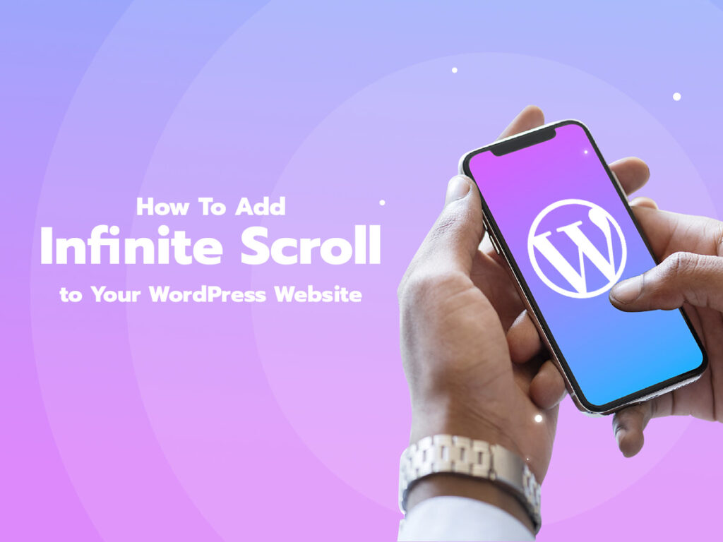 How To Add Infinite Scroll to Your WordPress Website - WP Daddy