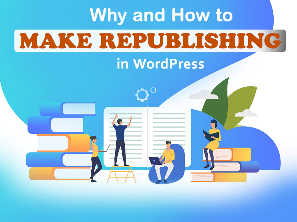 Why and How to Make Republishing in WordPress - WP Daddy