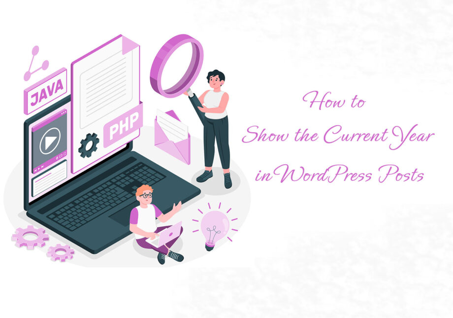 How to Show the Current Year in WordPress Posts - WP Daddy